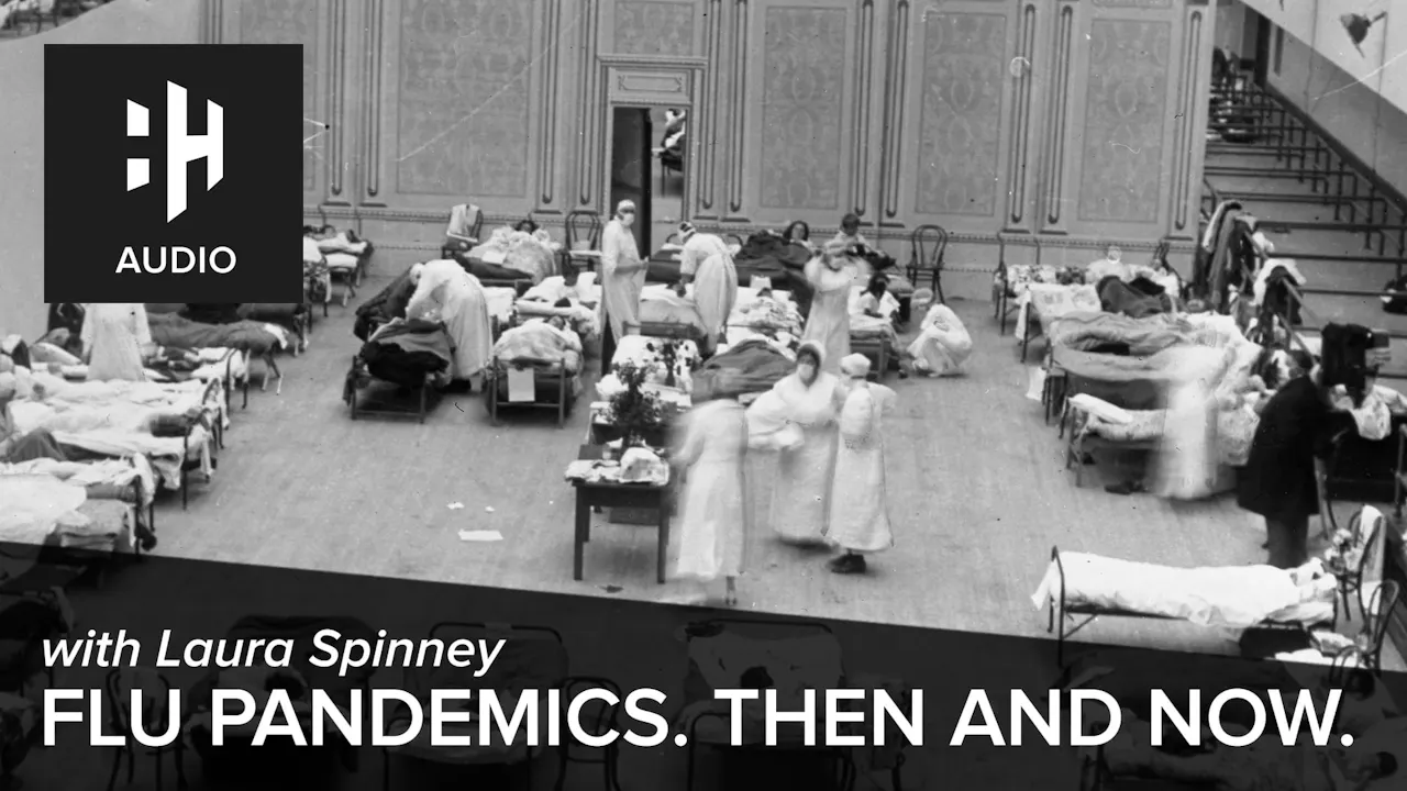 🎧 Flu Pandemics: Then and Now - History Hit