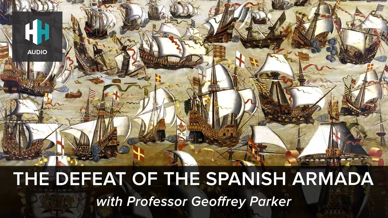 🎧 The Defeat of the Spanish Armada - 🎧 Dan Snow's History Hit - History Hit