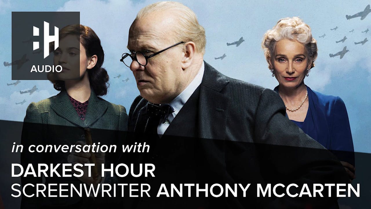🎧 In Conversation with Darkest Hour Screenwriter Anthony McCarten ...