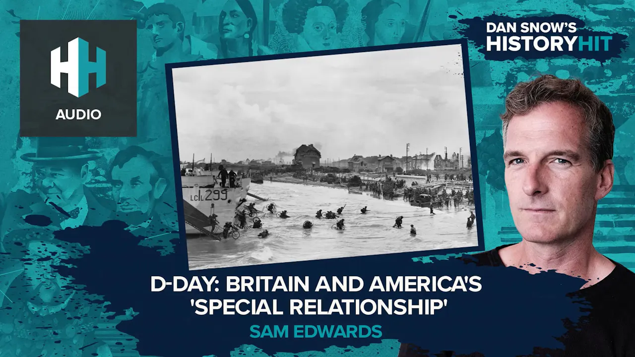 🎧 D-Day: Britain and America's 'Special Relationship' - 🎧 Dan Snow's ...