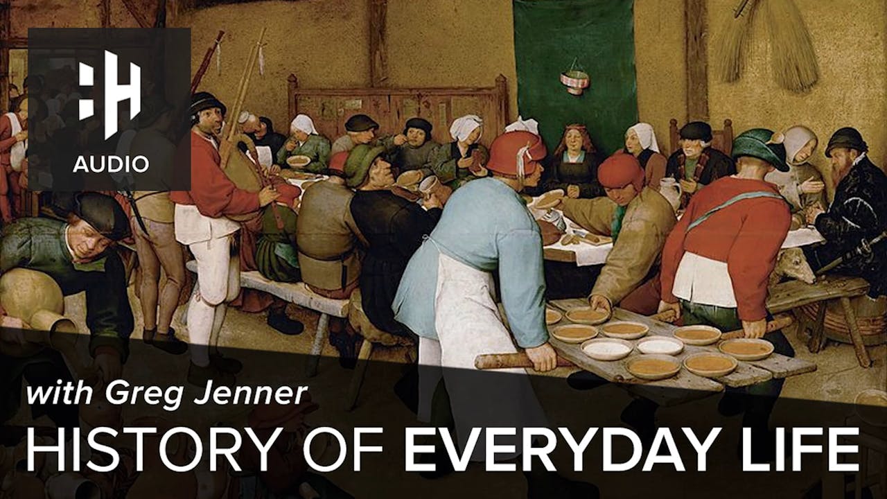 🎧 History of Everyday Life - Greg Jenner - History Hit