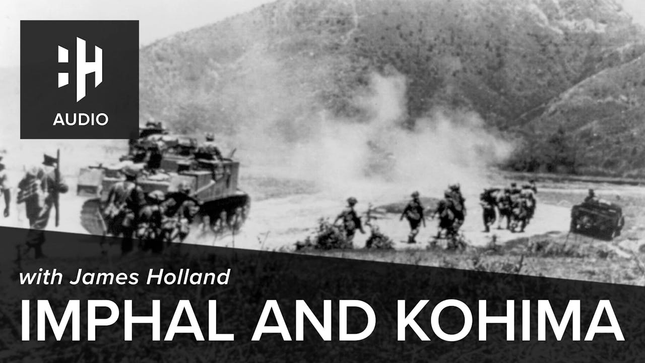 🎧 Imphal and Kohima - History Hit