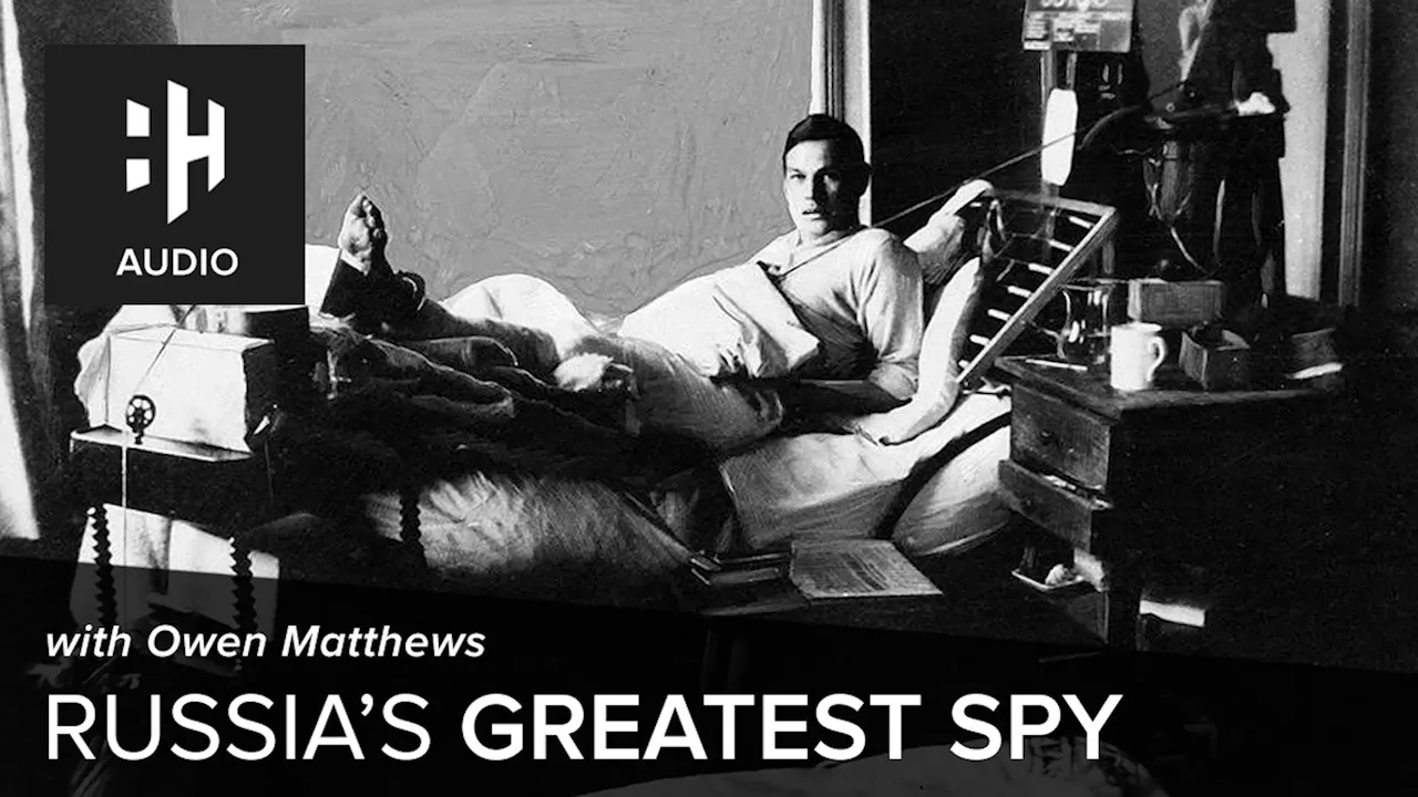 🎧 Russia's Greatest Spy with Owen Matthews - History Hit