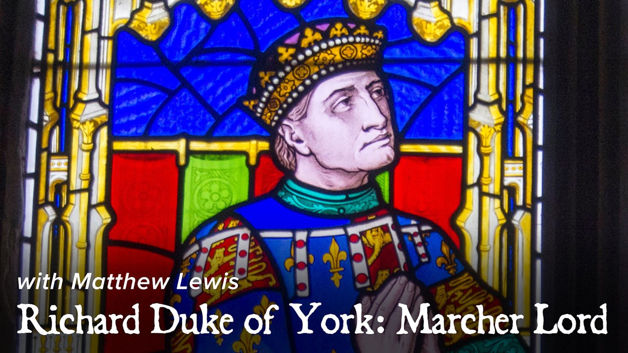 Richard Duke of York: Marcher Lord - Season 1 - History Hit