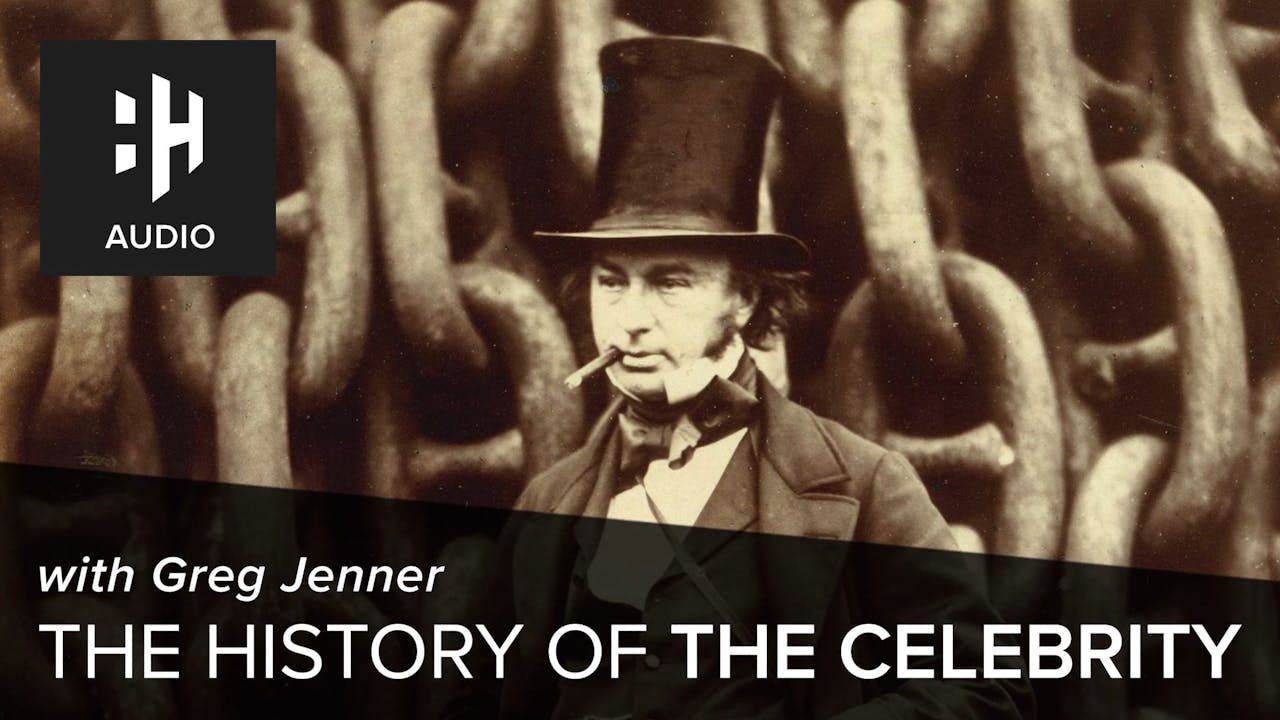 🎧 The History of the Celebrity with Greg Jenner - History Hit