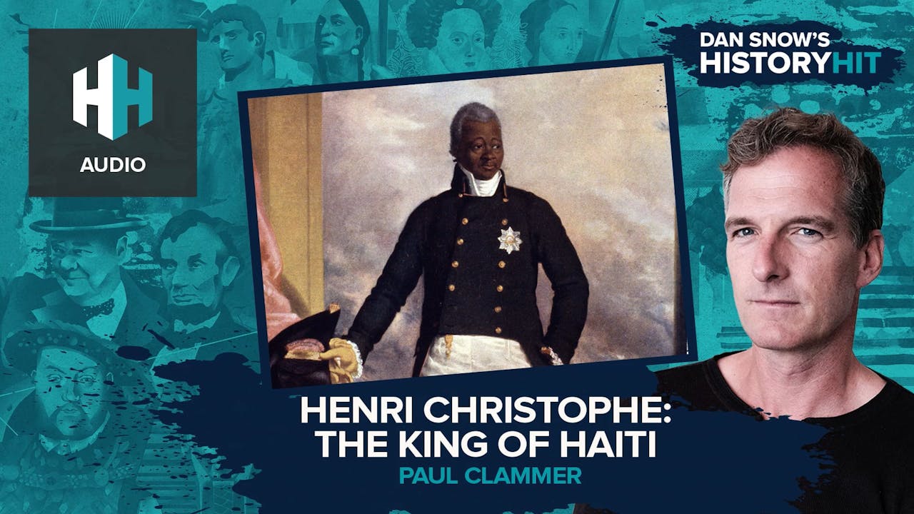 🎧 Henri Christophe: The King of Haiti - 🎧 Dan Snow's History Hit ...