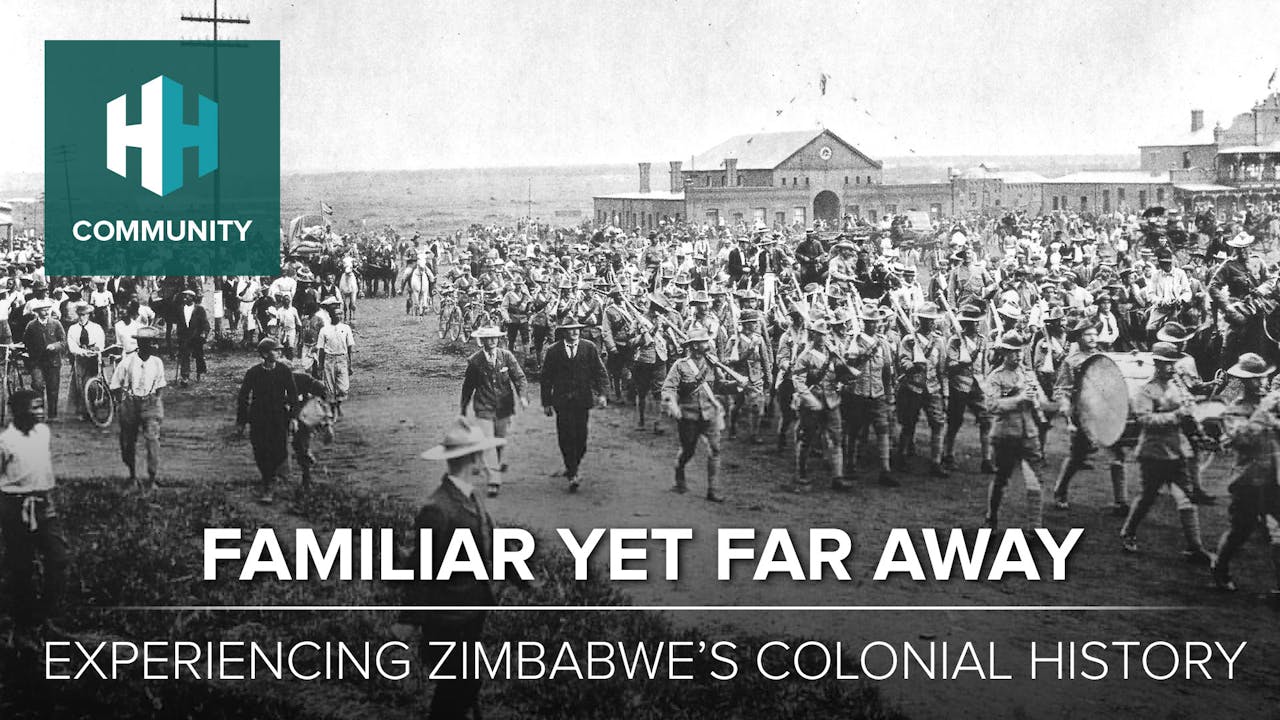 Familiar Yet Far Away: Experiencing Zimbabwe's Colonial Legacy - Season ...