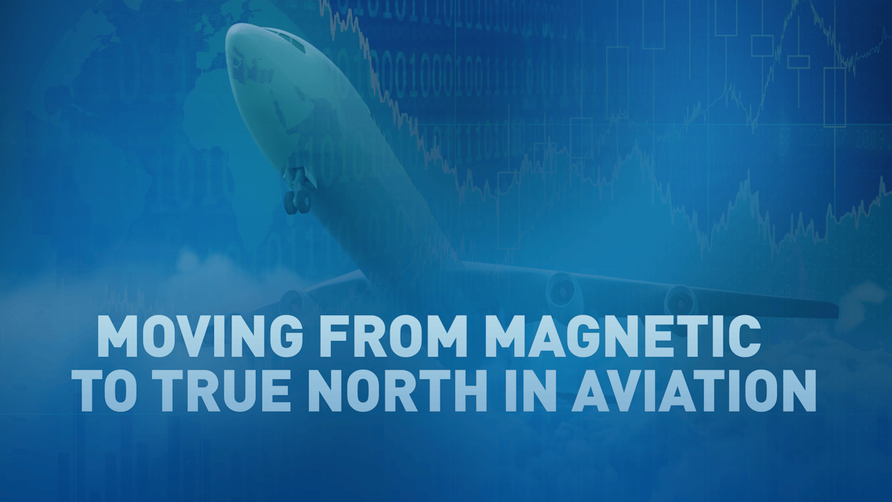 Moving from Magnetic to True North in Aviation - ICAO TV