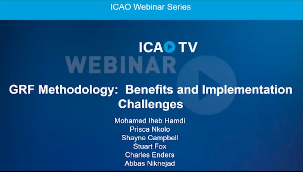 GRF Methodology: Benefits and Implementation Challenges - ICAO TV