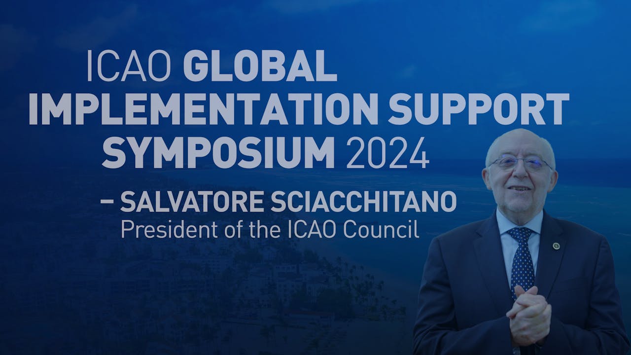 ICAO Global Implementation Support Symposium 2024 - President of ICAO Council - ICAO TV