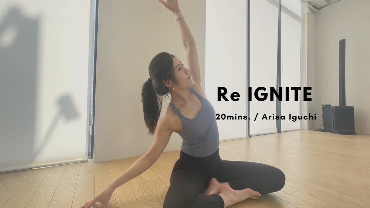 Re-GINITE by Arisa Iguchi - 20mins. - IGNITE YOGA ONLINE STUDIO