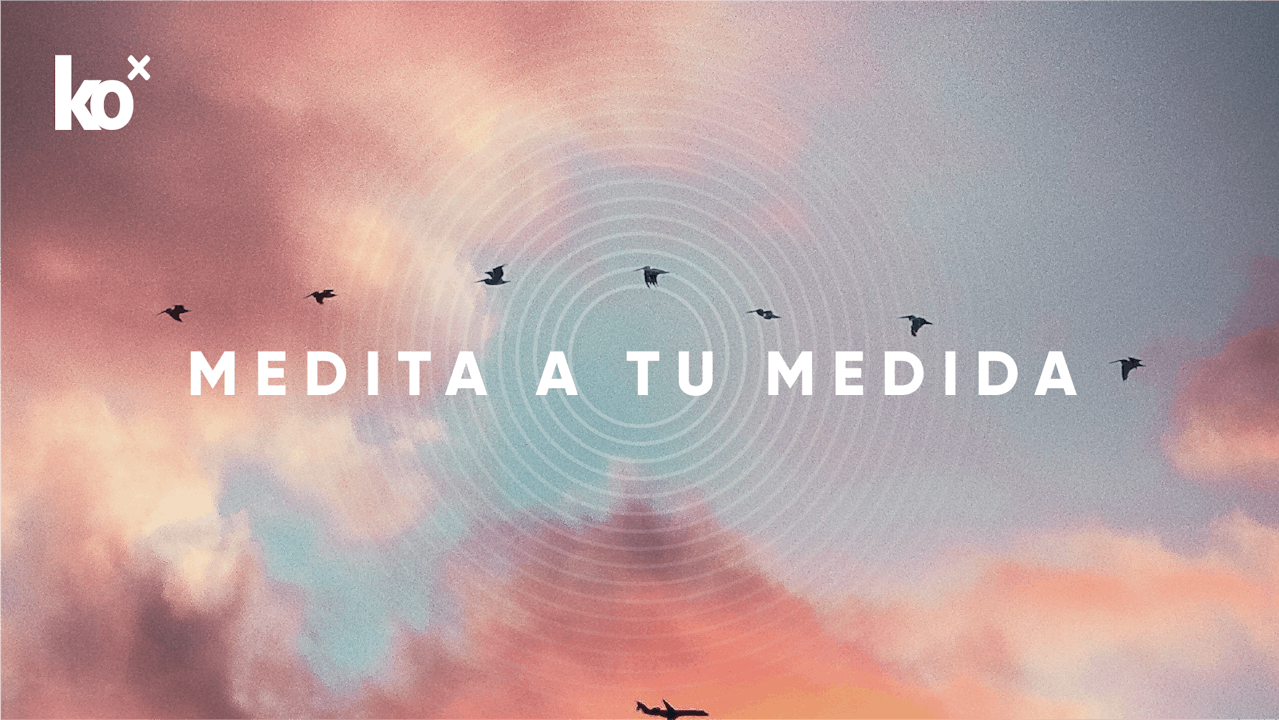 Medita a tu medida | 5 minutos para Agradecer con Pash - KO Digital
