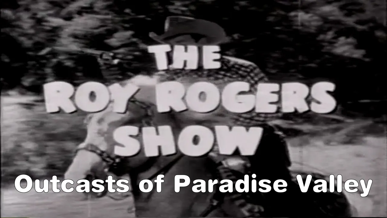 The Roy Rogers Show "Outcasts of Paradise" - The Roy Rogers Show Season ...