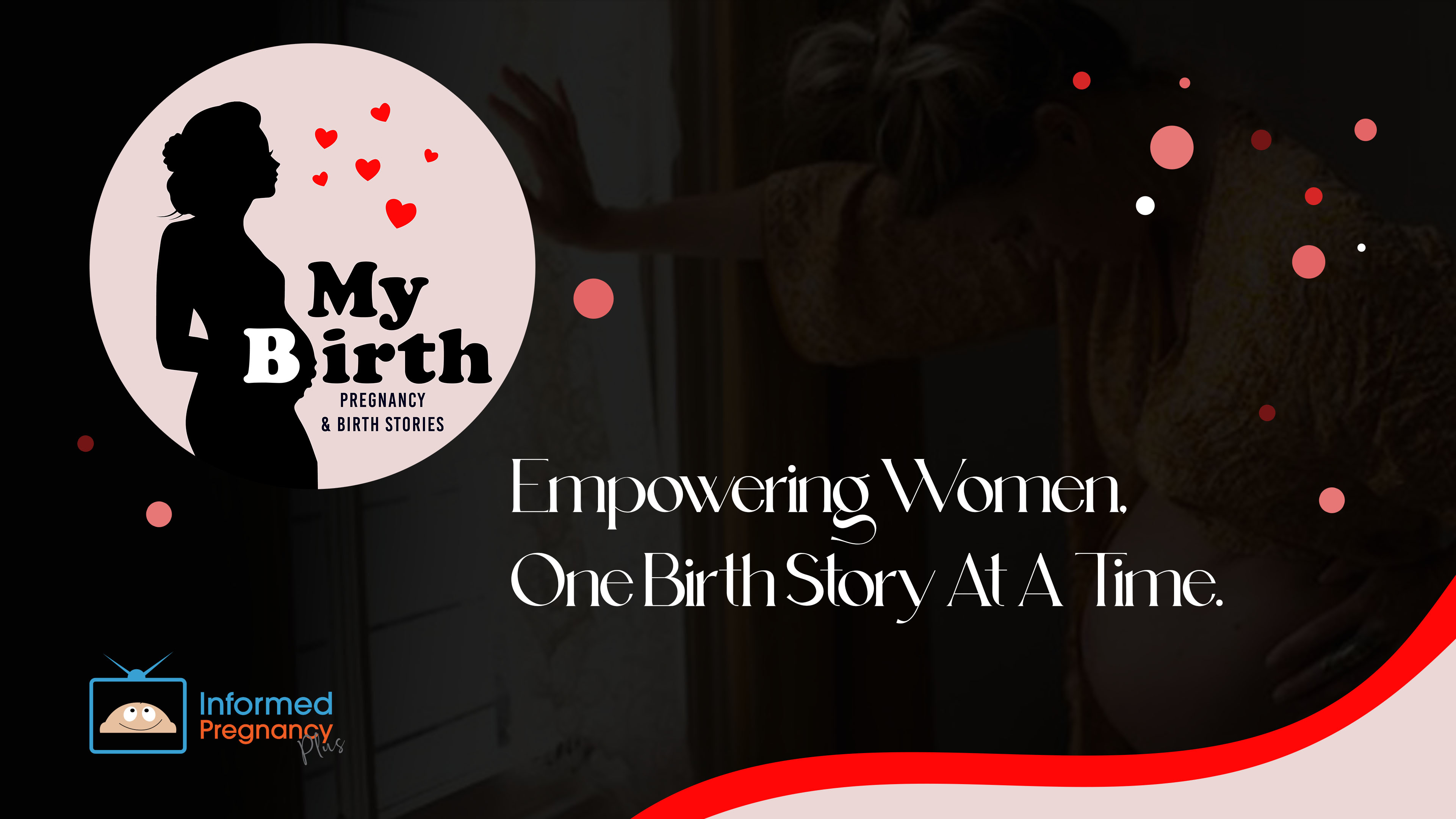My Birth - NEW EPISODE COMING SOON - Informed Pregnancy+