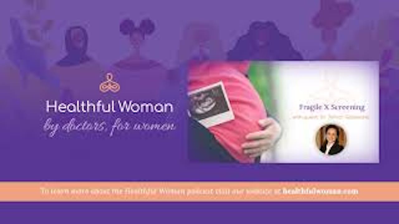 Fragile X Screening – with Dr. Tamar Goldwaser - Season 1 - Informed Pregnancy+