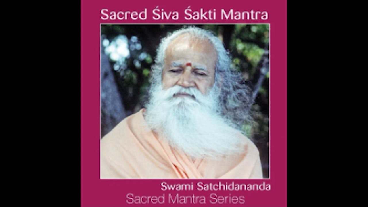 Sacred Siva-Shakti Mantra with Sri Swami Satchidananda - Sri Swami Satchidananda - Integral Yoga TV