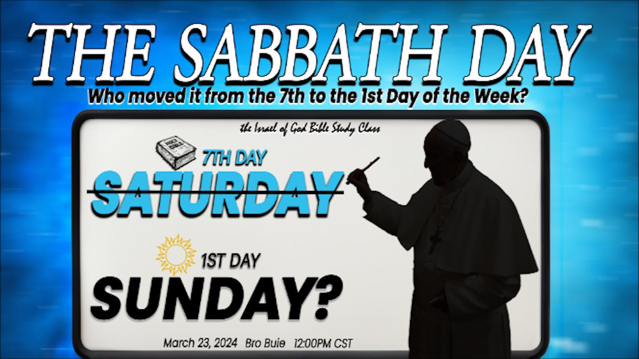 03232024 - The Sabbath Day: Who Moved It From The 7th to the 1st Day of ...