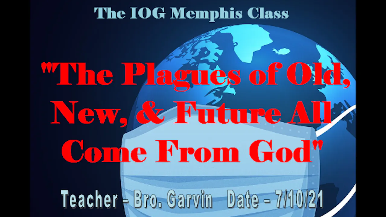 07102021 - IOG Memphis - The Plagues of Old, New & Future All Come From ...
