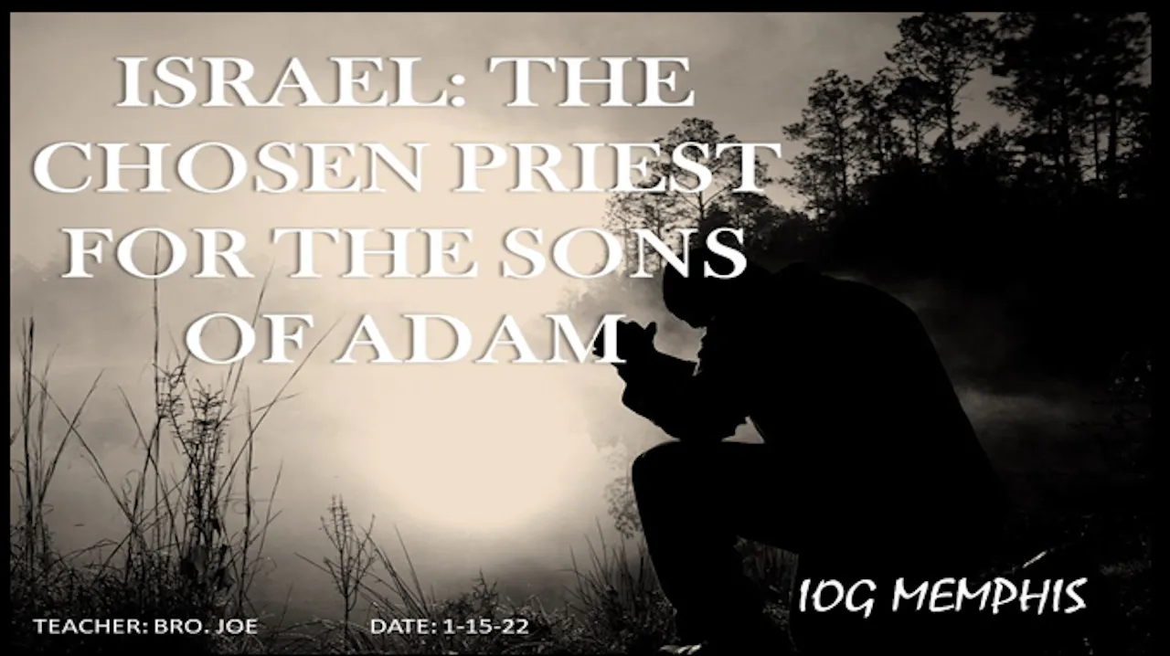 01152022 - IOG Memphis - Israel: The Chosen Priest For The Sons Of Adam ...