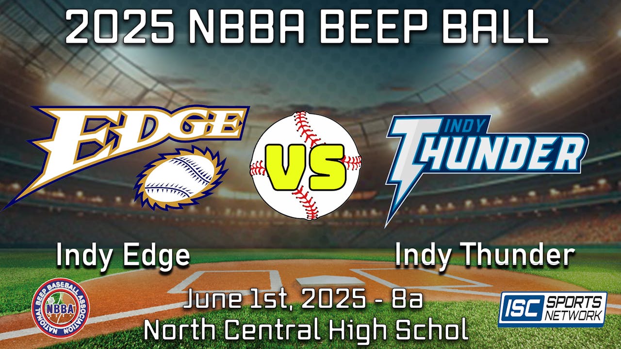 2025 BEEP NBBA Beep Ball Bonanza - Indy Edge at Indy Thunder - 06/01 - 2025 Season - ISC Sports ...