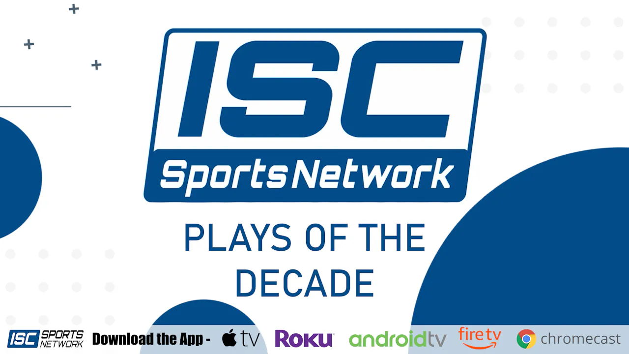 ISC Sports Play of the Decade: Show 2 Plays 8-5 - ISC Sports Network