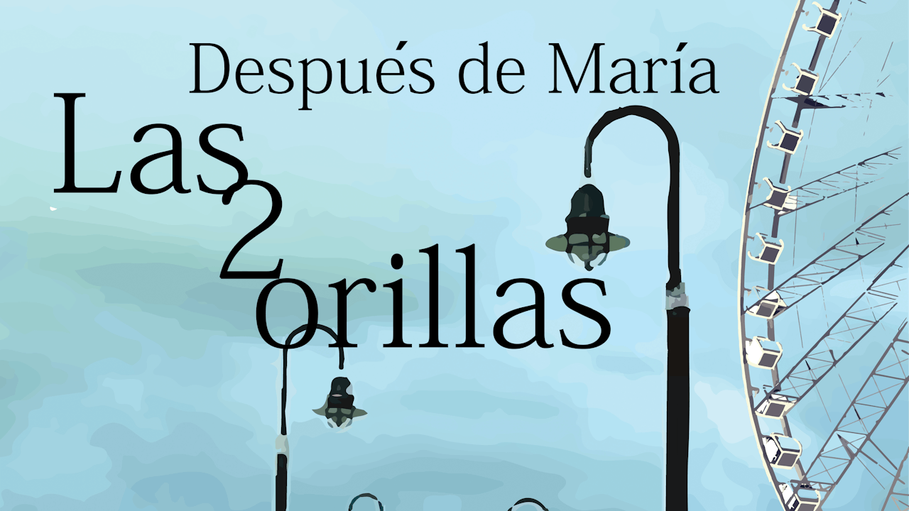 Después de María, las 2 orillas - (w/ English subtiltes) - Island Hub