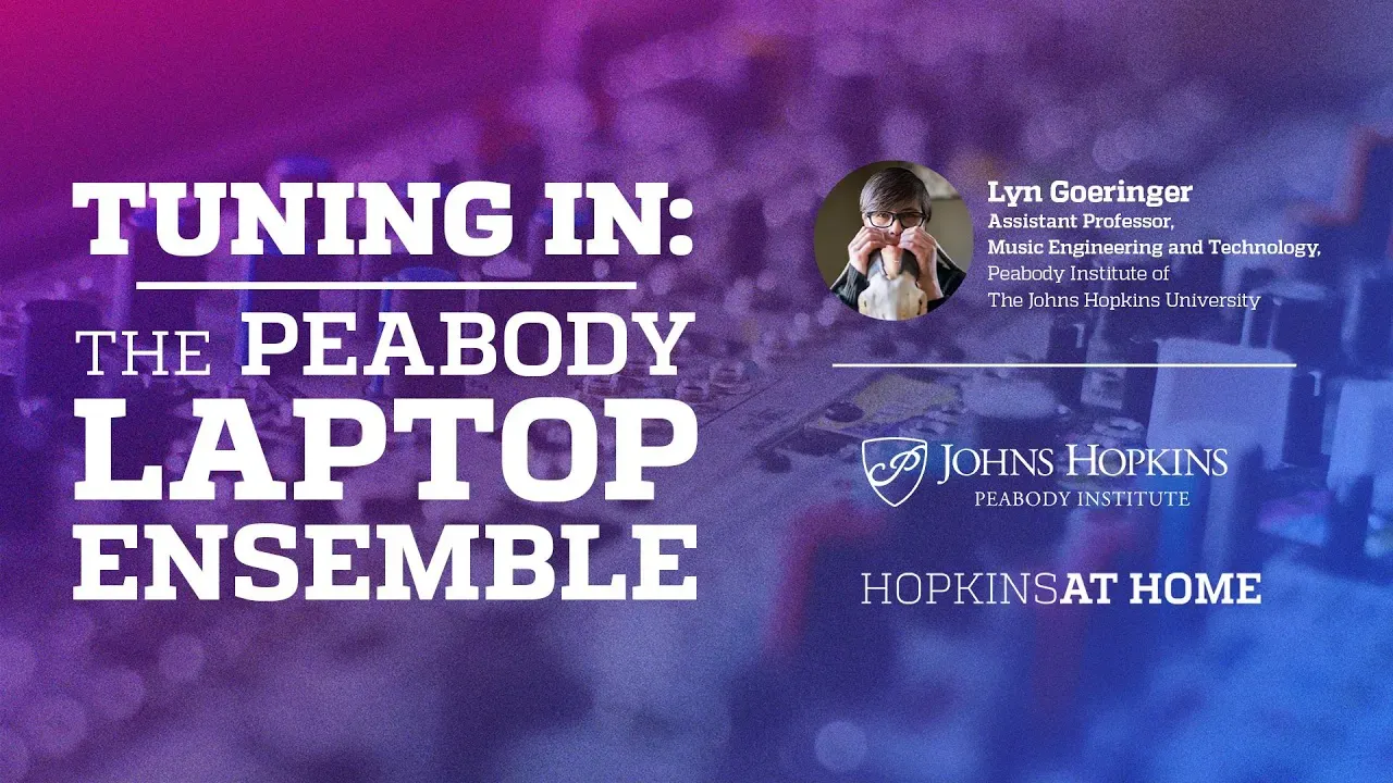 Tuning In: The Peabody Laptop Ensemble - Hopkins at Home