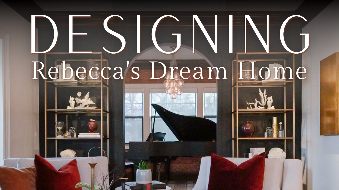 Designing Rebecca's Dream Home - Design Sessions