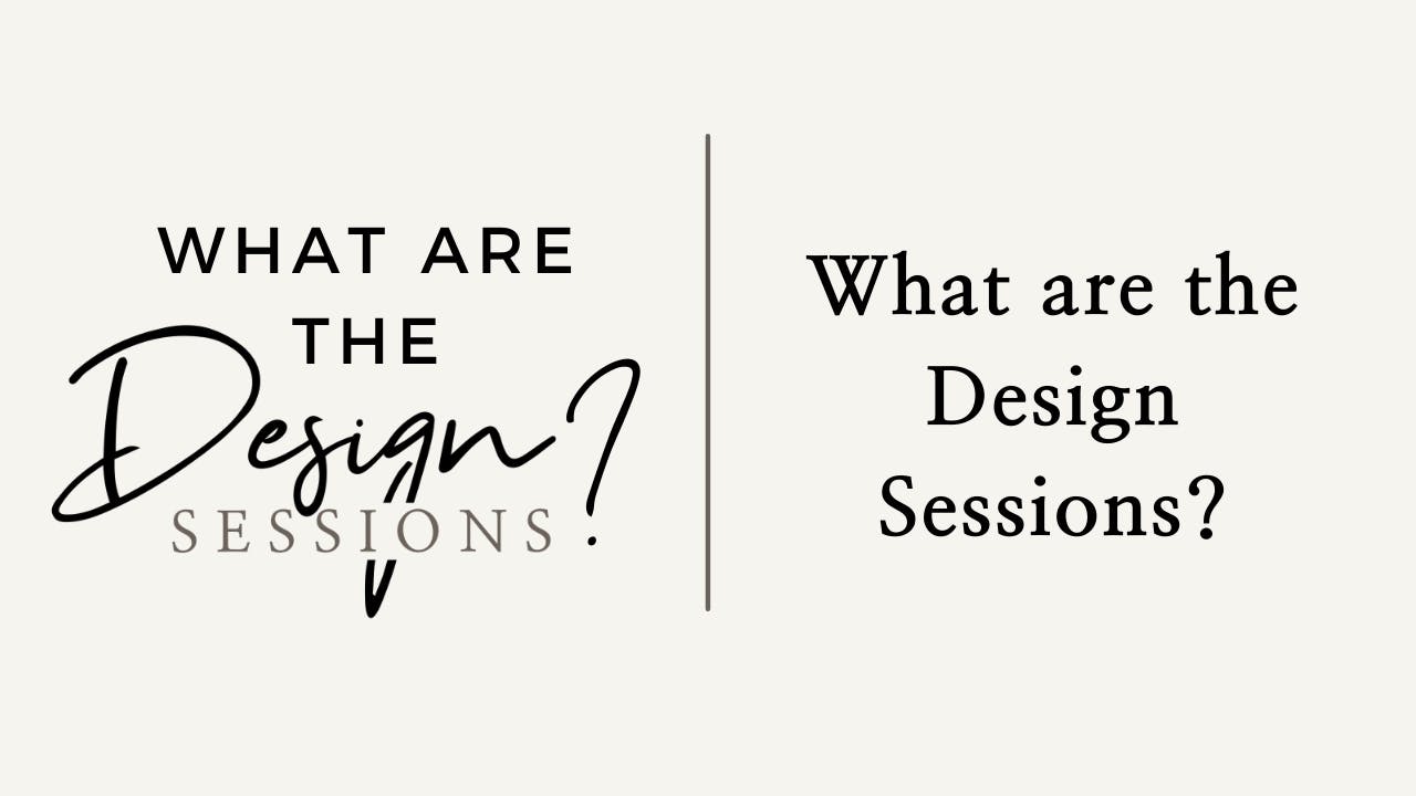 What are the Design Sessions? - What are the Design Sessions