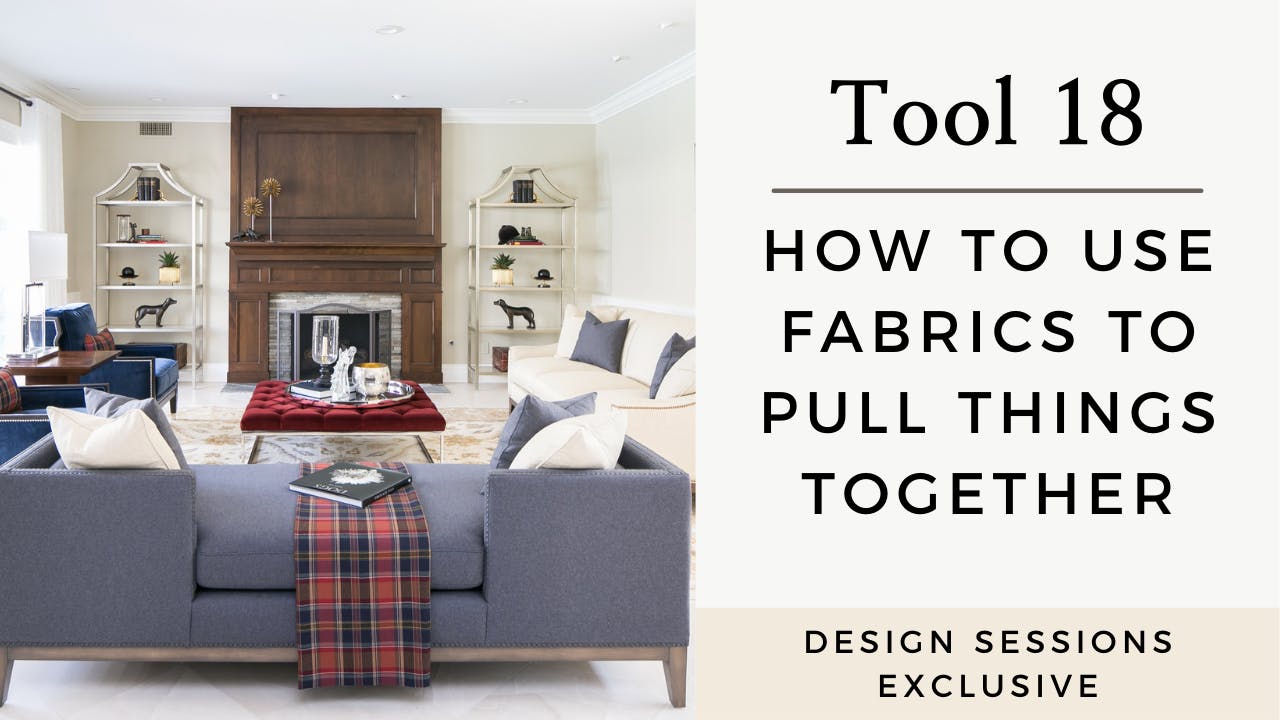 How To Use Fabrics To Pull Things Together - Design Sessions