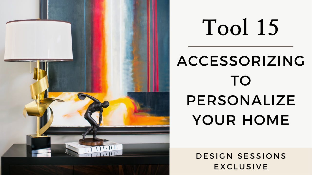 Accessorizing To Personalize Your Home - Design Sessions