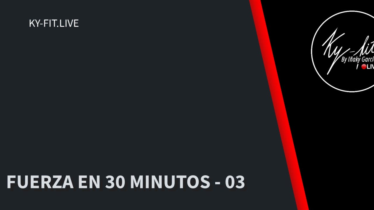 FUERZA EN 30 MIN - 03 - (27/03/2023) - Ky-Fit Live
