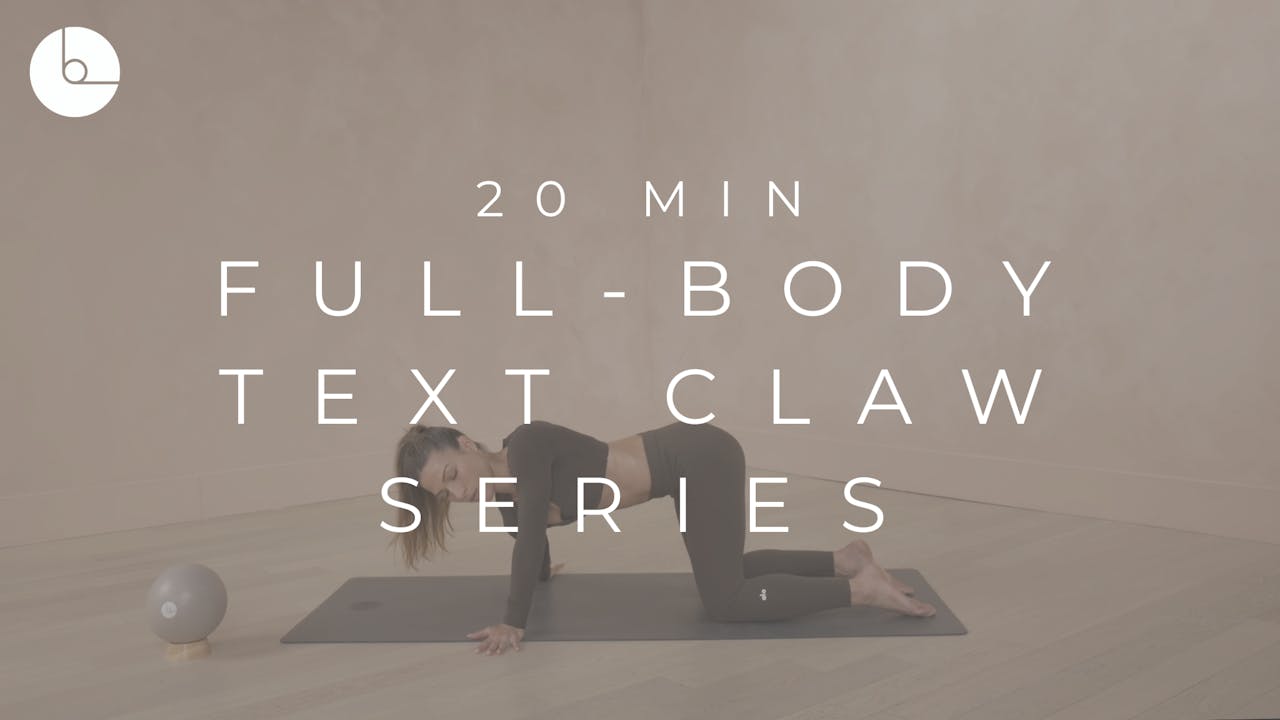 20 MIN : FULL-BODY TEXT CLAW SERIES - B The Method