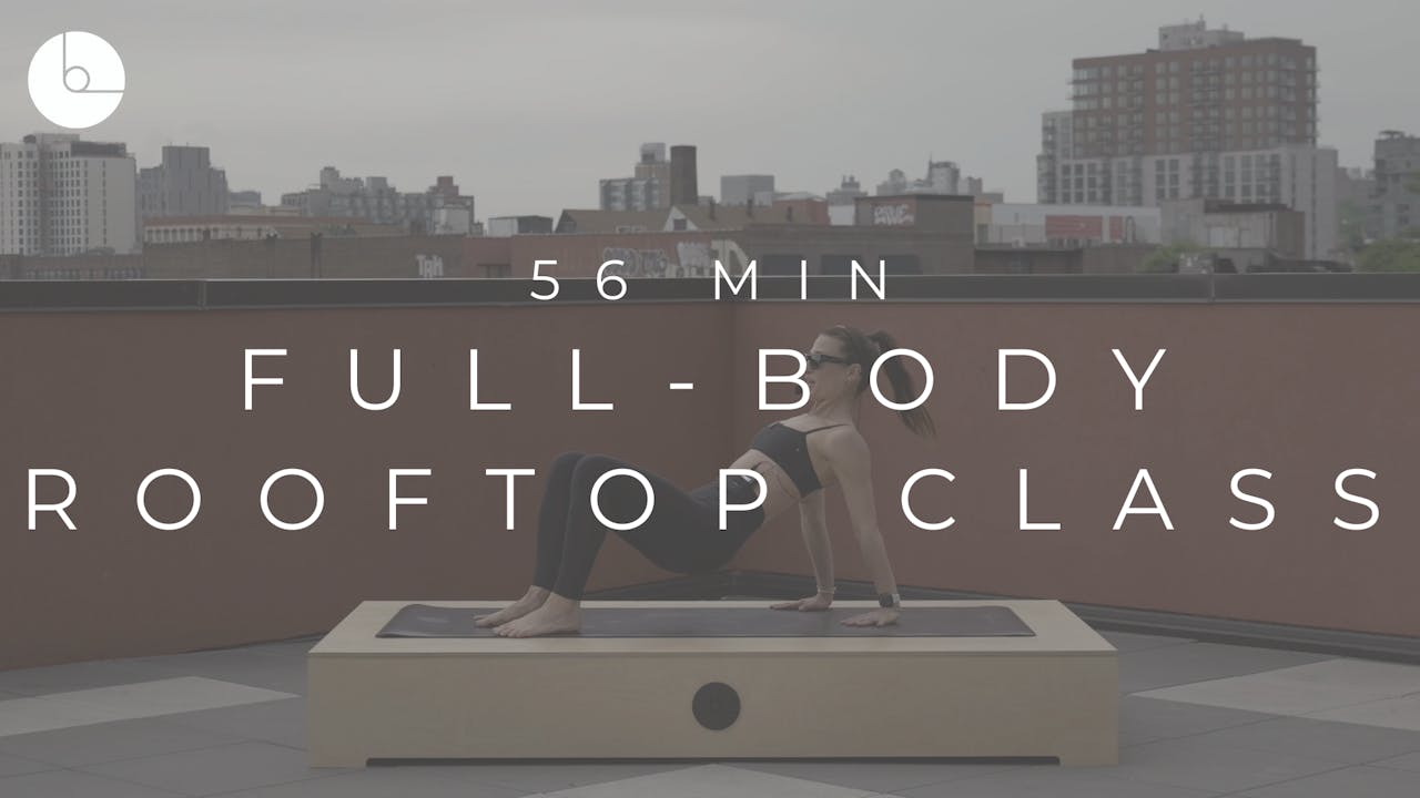 56 MIN : FULL-BODY ROOFTOP CLASS - B The Method