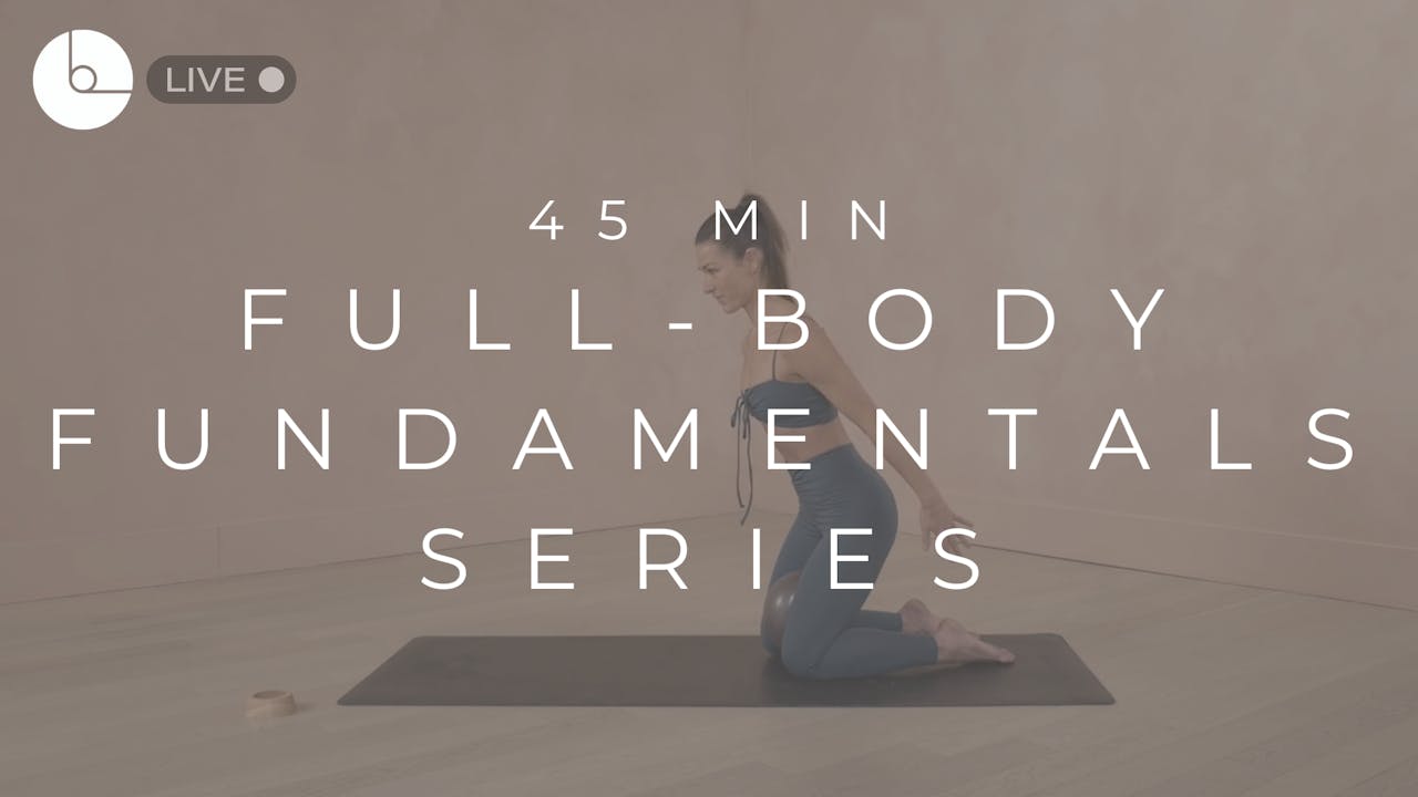 FUN DAY TWO : 45 MIN FULL-BODY FUNDAMENTALS - B The Method