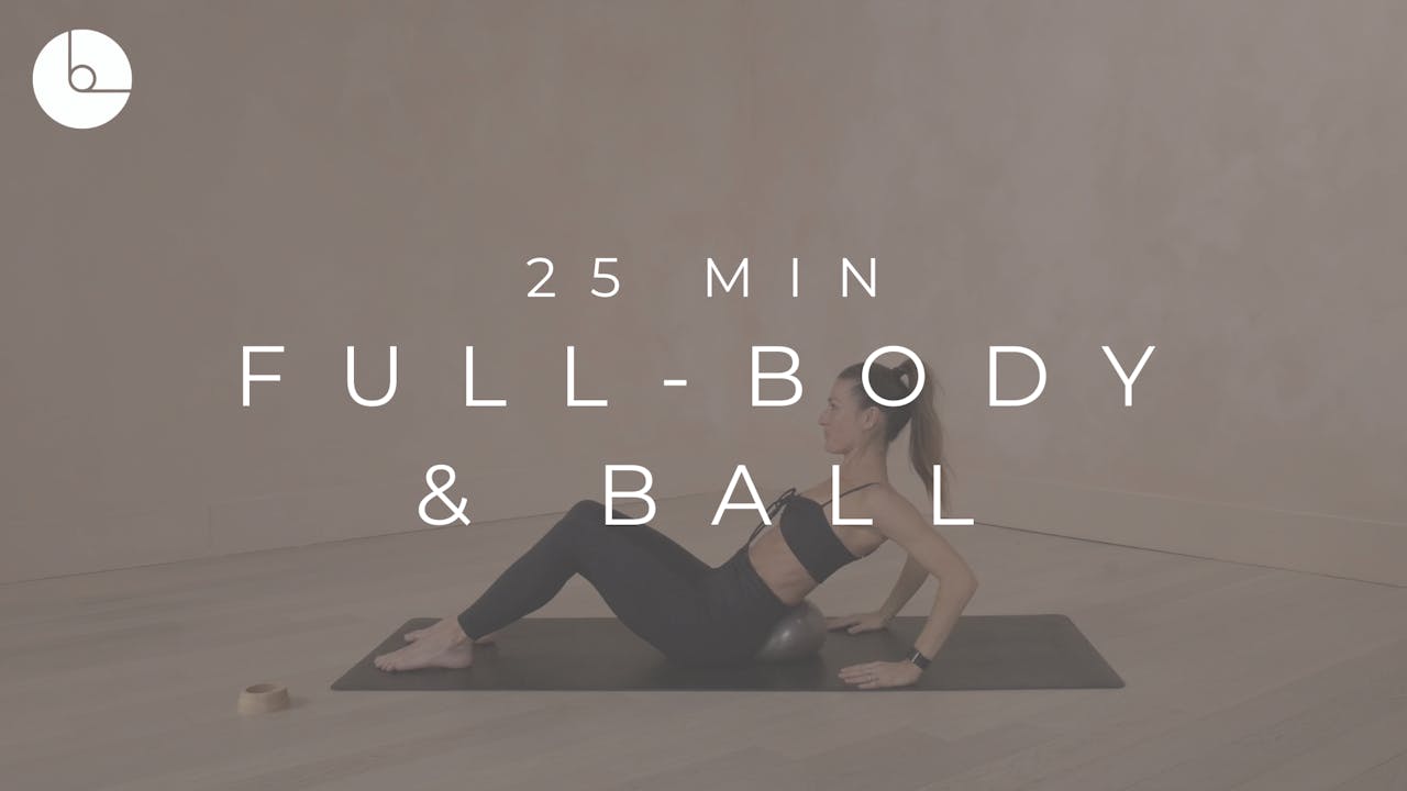 25 MIN : FULL-BODY & BALL - B The Method