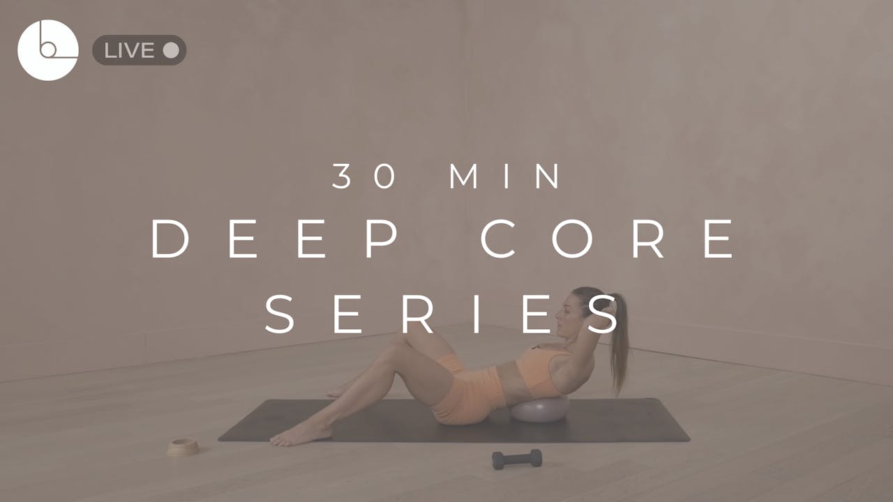 30 MIN : DEEP CORE SERIES - B The Method