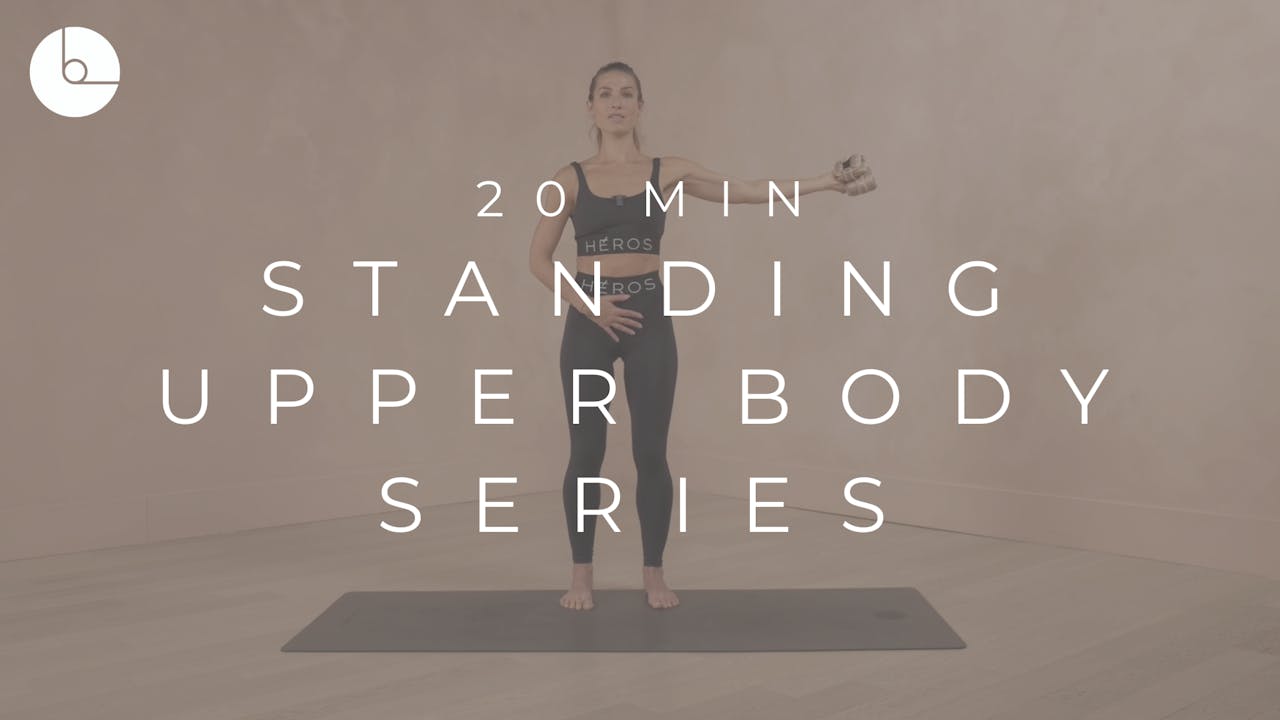 20 MIN : STANDING UPPER BODY SERIES - B The Method