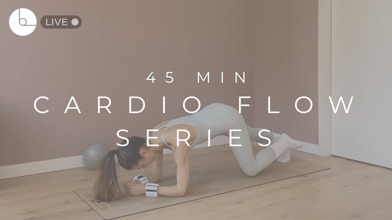 45 MIN : CARDIO FLOW SERIES #3 - B The Method