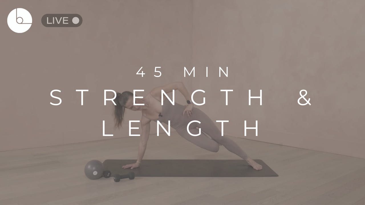 45 MIN : STRENGTH & LENGTH - B The Method