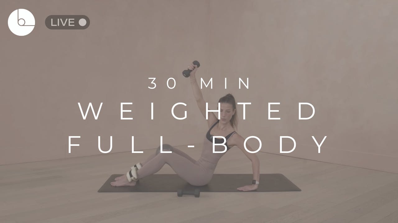30 MIN : WEIGHTED FULL-BODY - B The Method