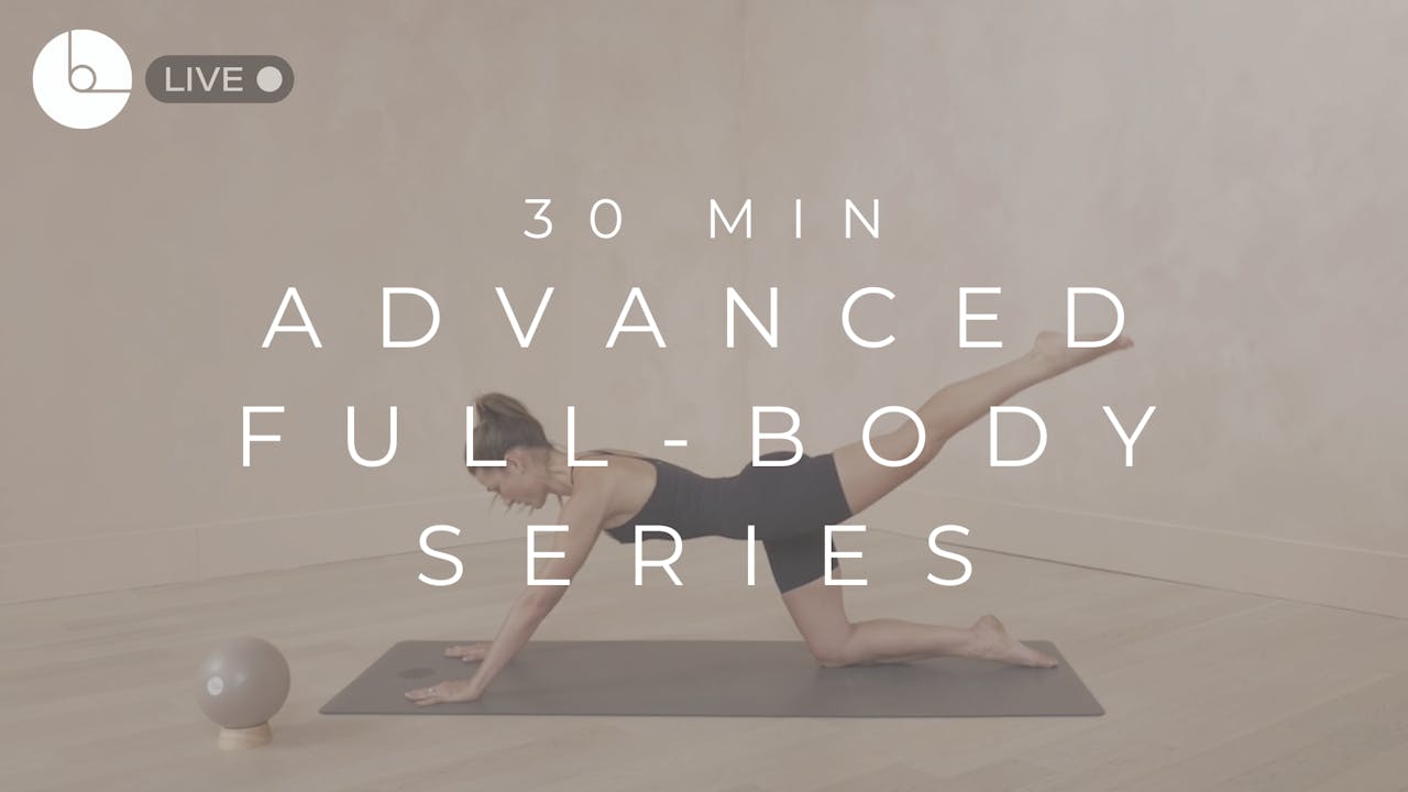 30 MIN : ADVANCED FULL-BODY SERIES - B The Method