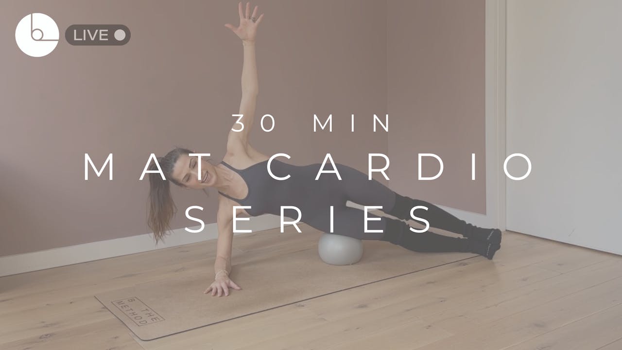 30 MIN : MAT CARDIO SERIES - B The Method
