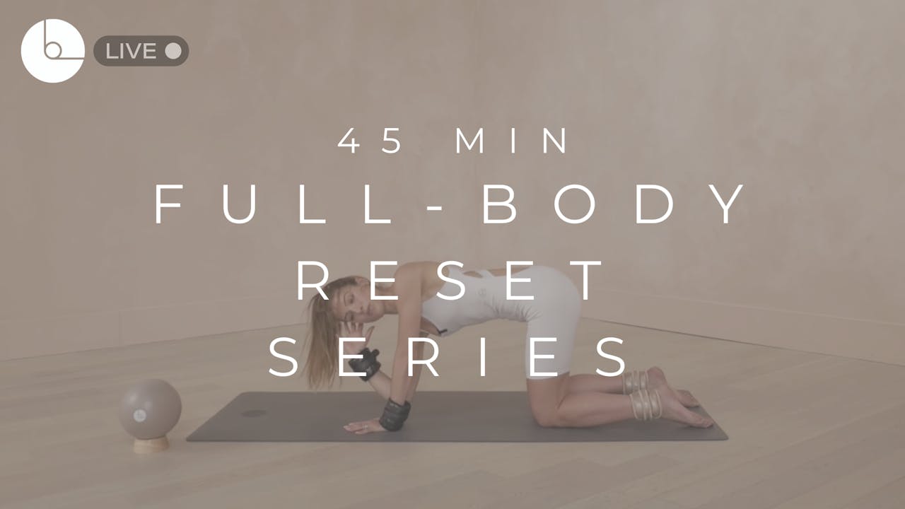 45 MIN : FULL-BODY RESET SERIES - B The Method