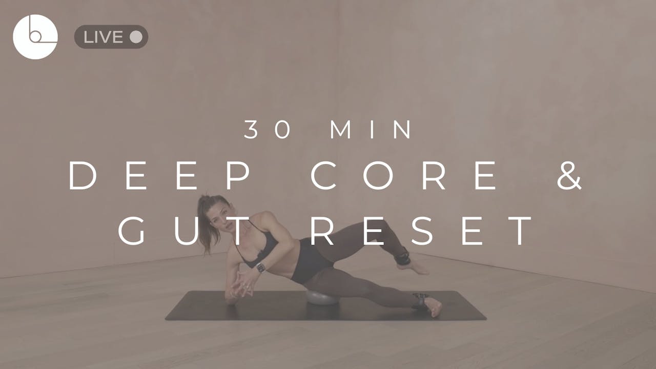 30 MIN : DEEP CORE & GUT RESET - B The Method