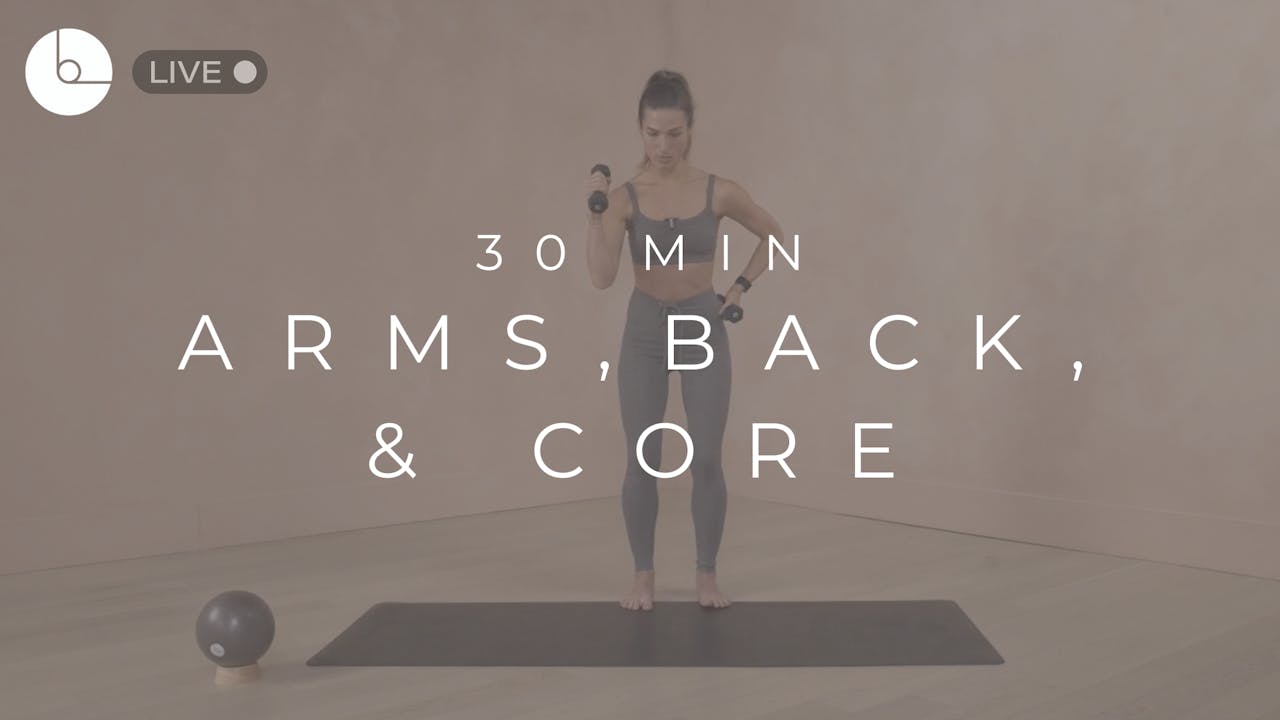 30 MIN : ARMS, BACK & CORE CLASS - B The Method