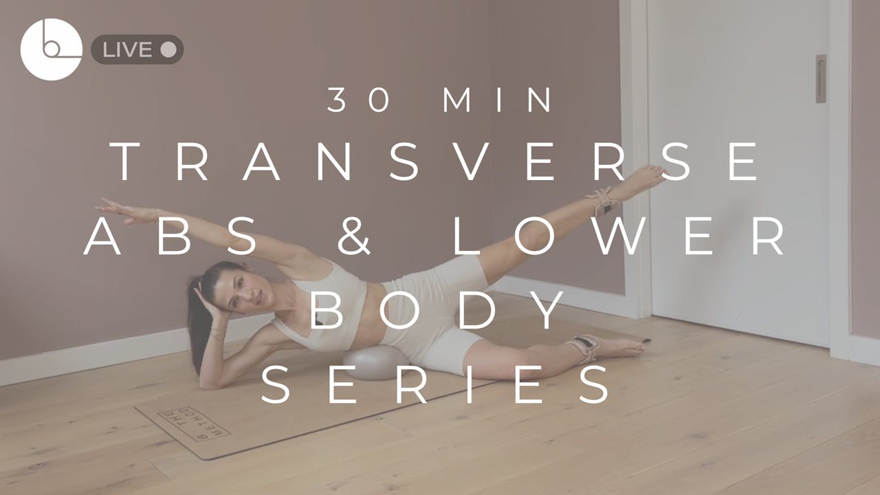 30 MIN : TRANSVERSE ABS & LOWER BODY SERIES - B The Method