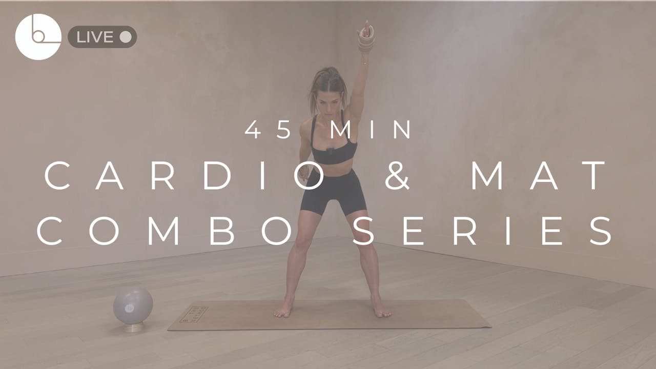 45 MIN : CARDIO & MAT COMBO SERIES #7 - B The Method