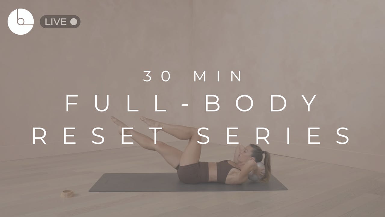 30 MIN : FULL-BODY RESET SERIES - B The Method