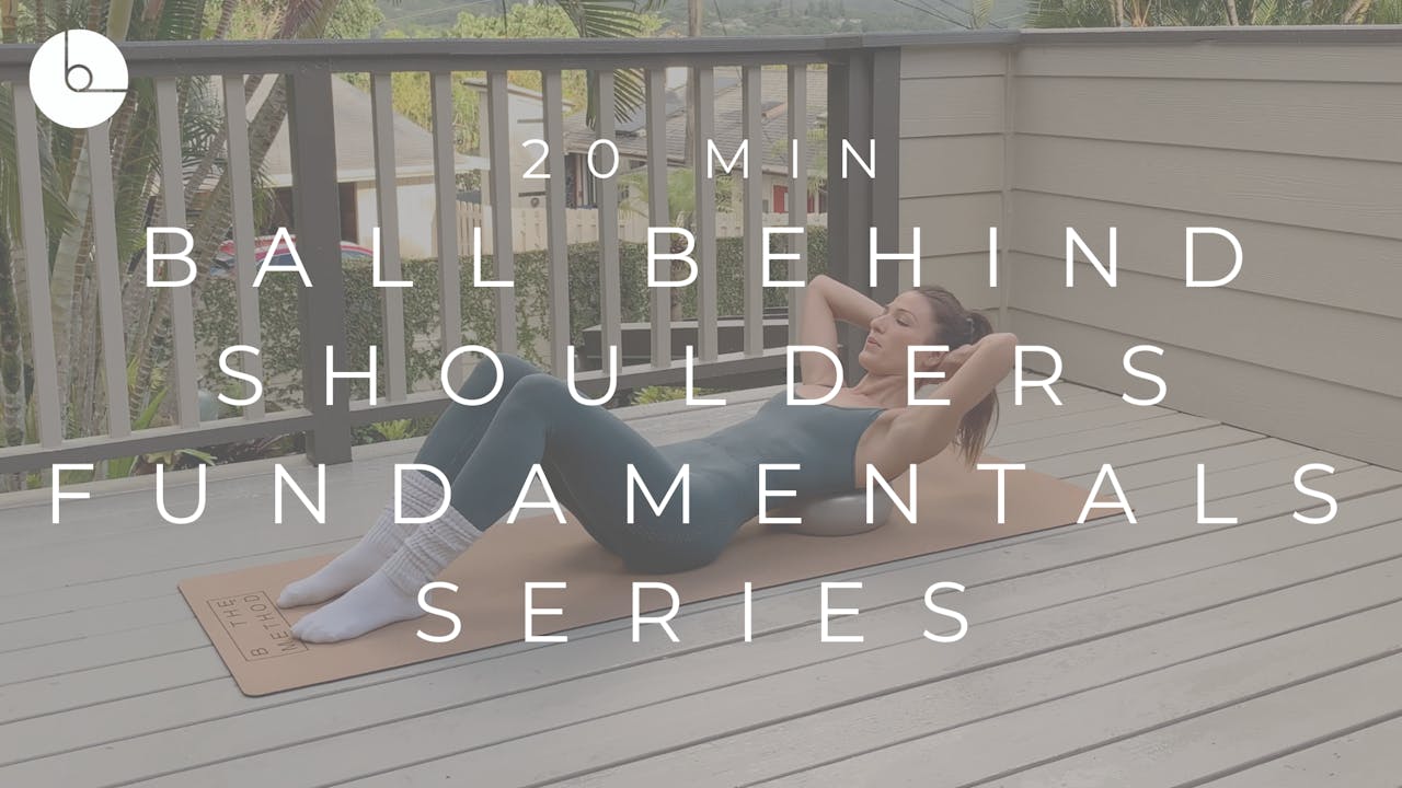 20 MIN : BALL BEHIND SHOULDERS FUNDAMENTAL SERIES - B The Method